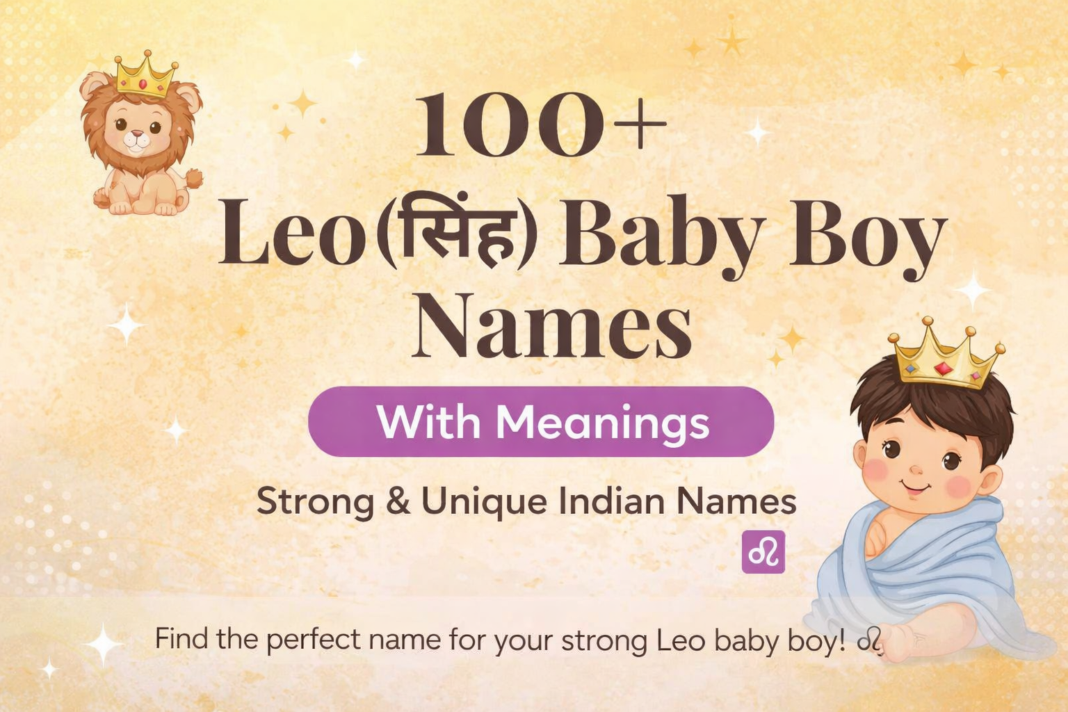 100+ Leo (सिंह) Baby Boy Names with Meanings | Strong & Unique Name ...